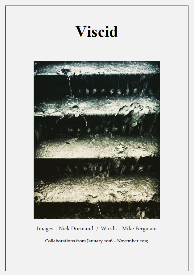 ‘Viscid’ by Nick Dormand and Mike Ferguson, a collaboration of images ...